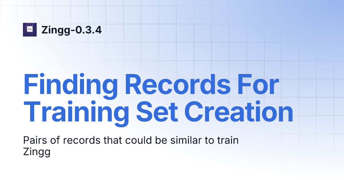 Finding Records For Training Set Creation | Zingg-0.3.4