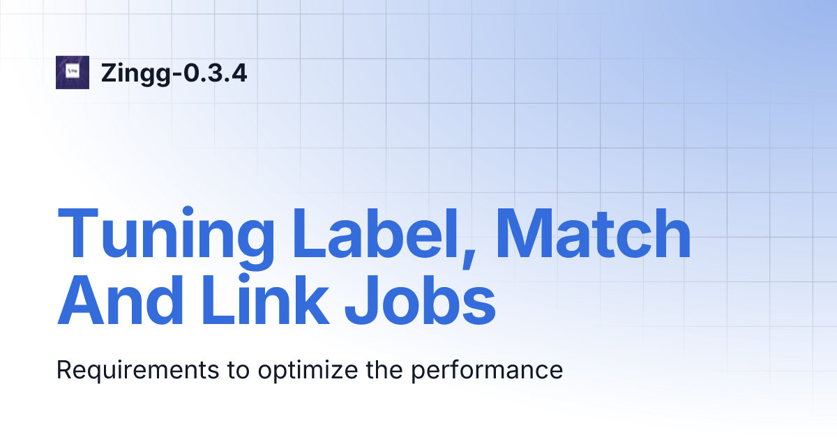 Tuning Label, Match And Link Jobs | Zingg-0.3.4