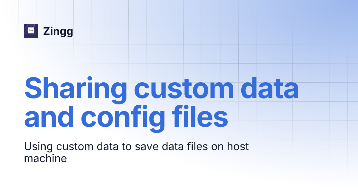 Sharing custom data and config files | Zingg