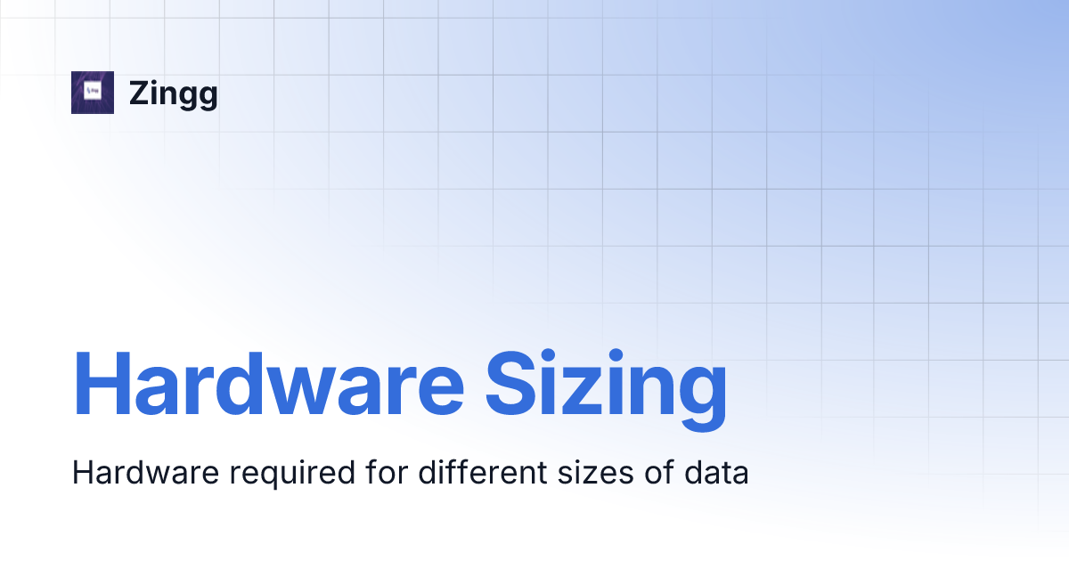 Hardware Sizing | Zingg