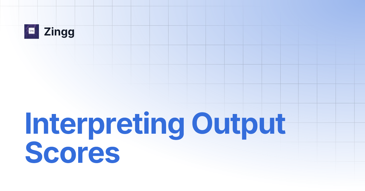 Interpreting Output Scores | Zingg