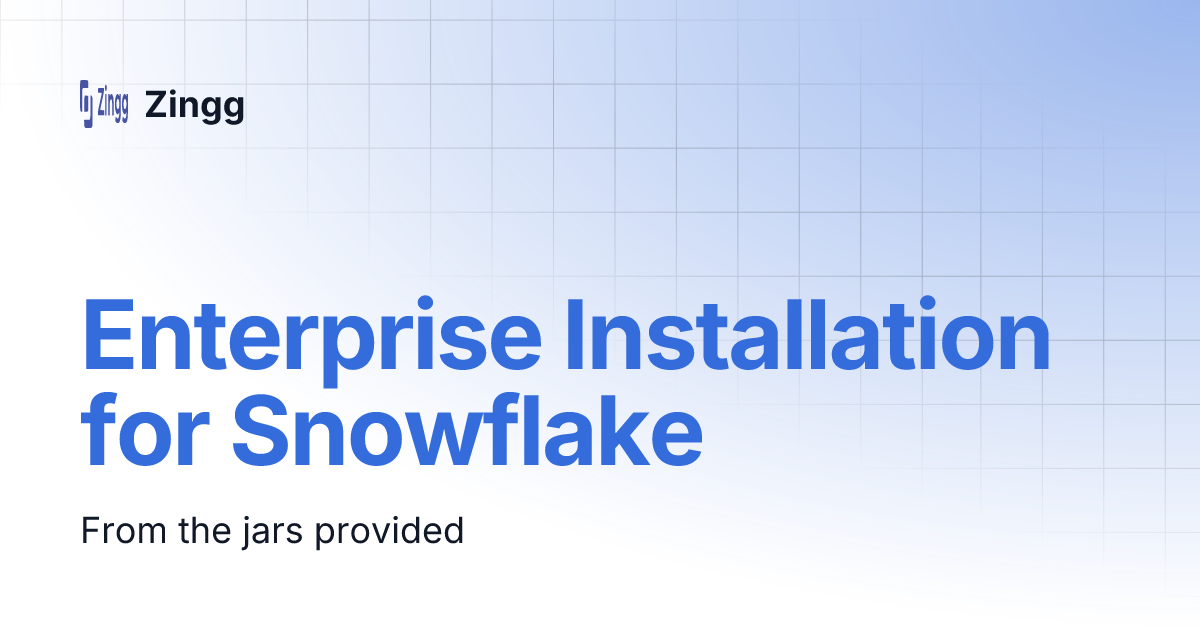 Enterprise Installation for Snowflake | Zingg
