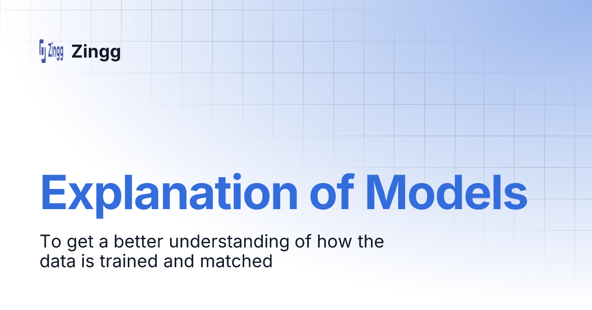 Explanation of Models | Zingg